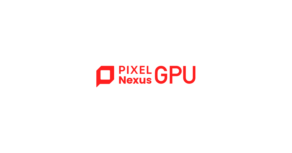 業界最安級 GPUクラウド｜PIXEL Nexus GPU